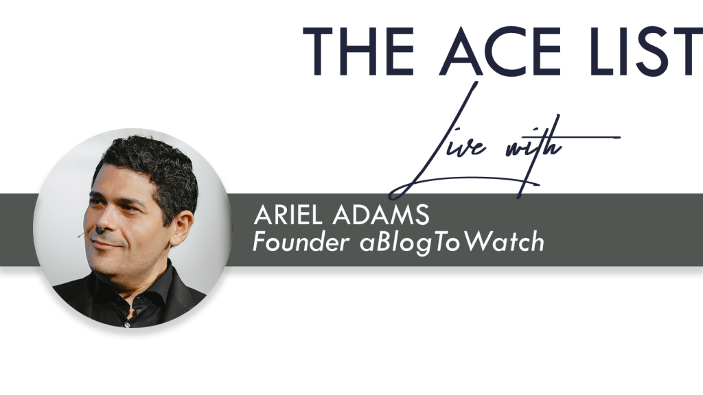 Live: Ariel Adams of aBlogtoWatch – The Ace List