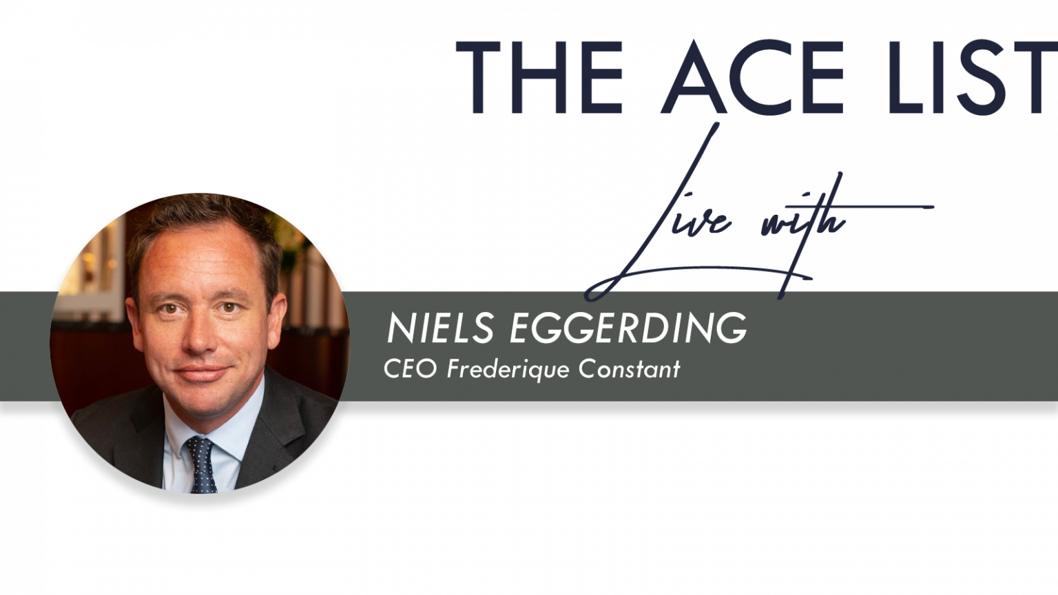 Live Season 3: Niels Eggerding of Frederique Constant – The Ace List