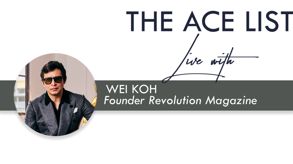 Live Season 2: Wei Koh of Revolution Magazine – The Ace List